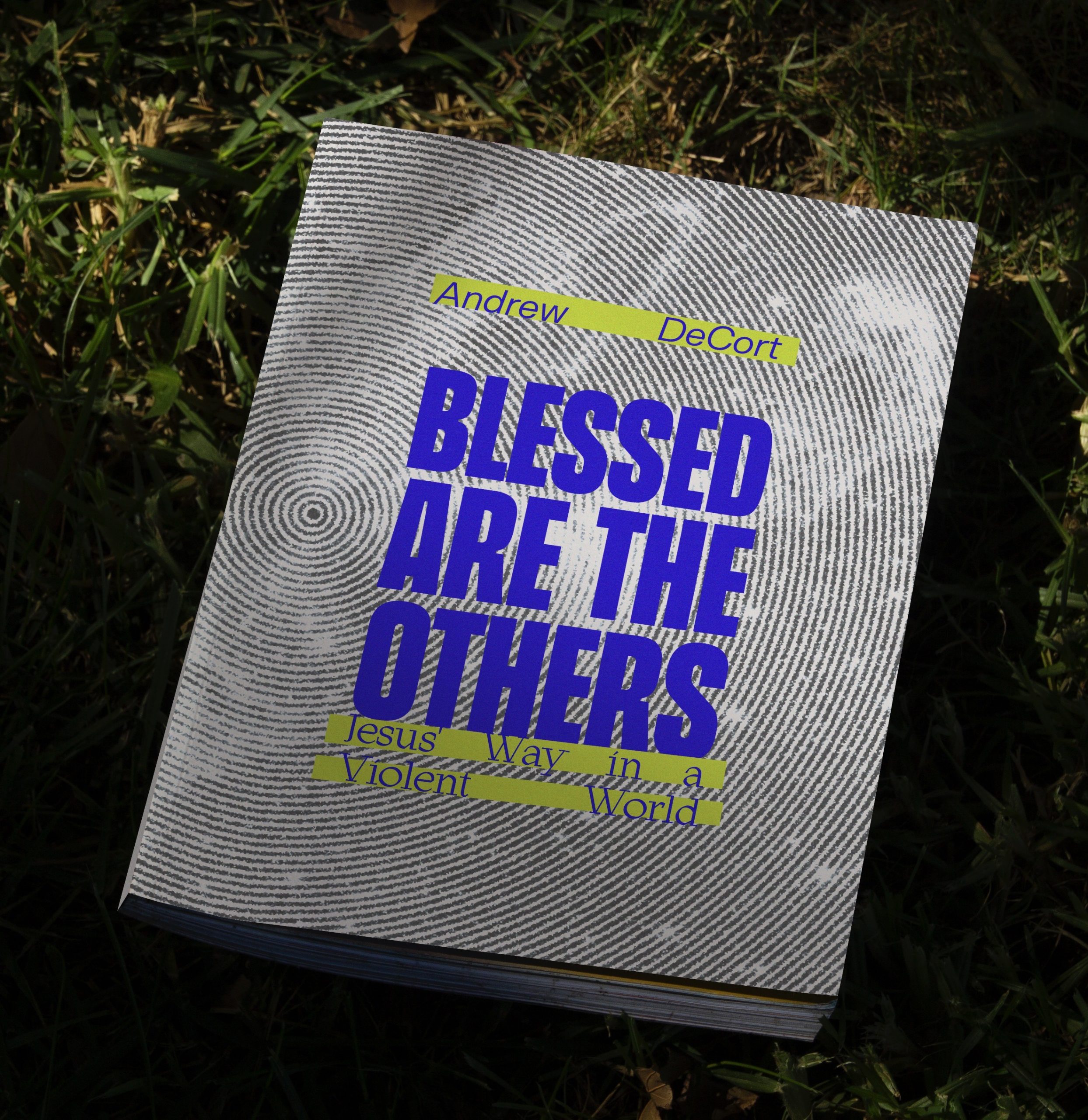 Announcing "Blessed Are the Others"! - Essays - Andrew DeCort
